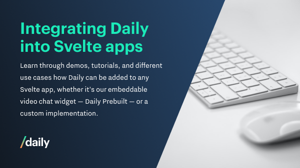 Svelte - Daily API: Developer Tips to Build Real-time Voice, Video, and AI into Apps