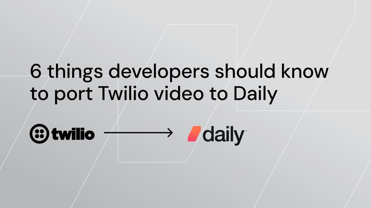 6 things developers should know to port Twilio video to Daily