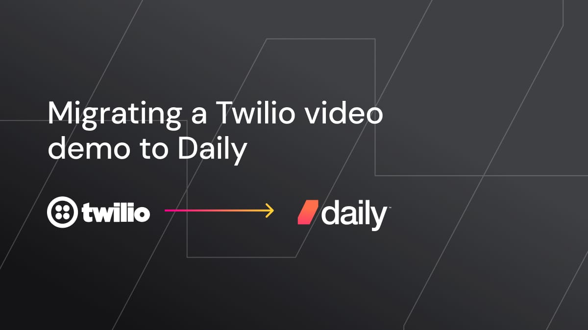 Migrating a Twilio video demo to Daily Migrating a Twilio video demo to Daily