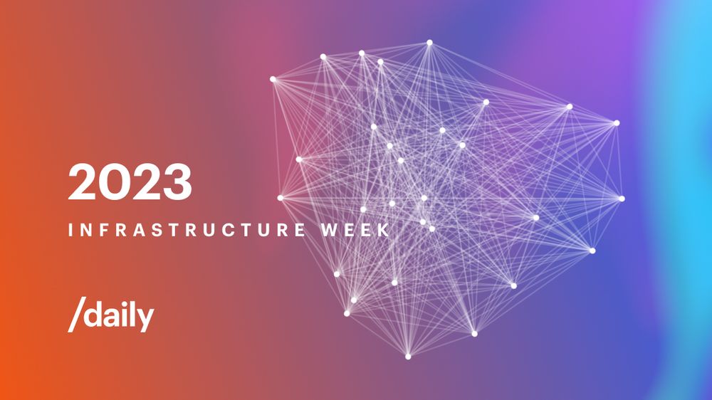 Infrastructure Week at Daily – 2023 Edition