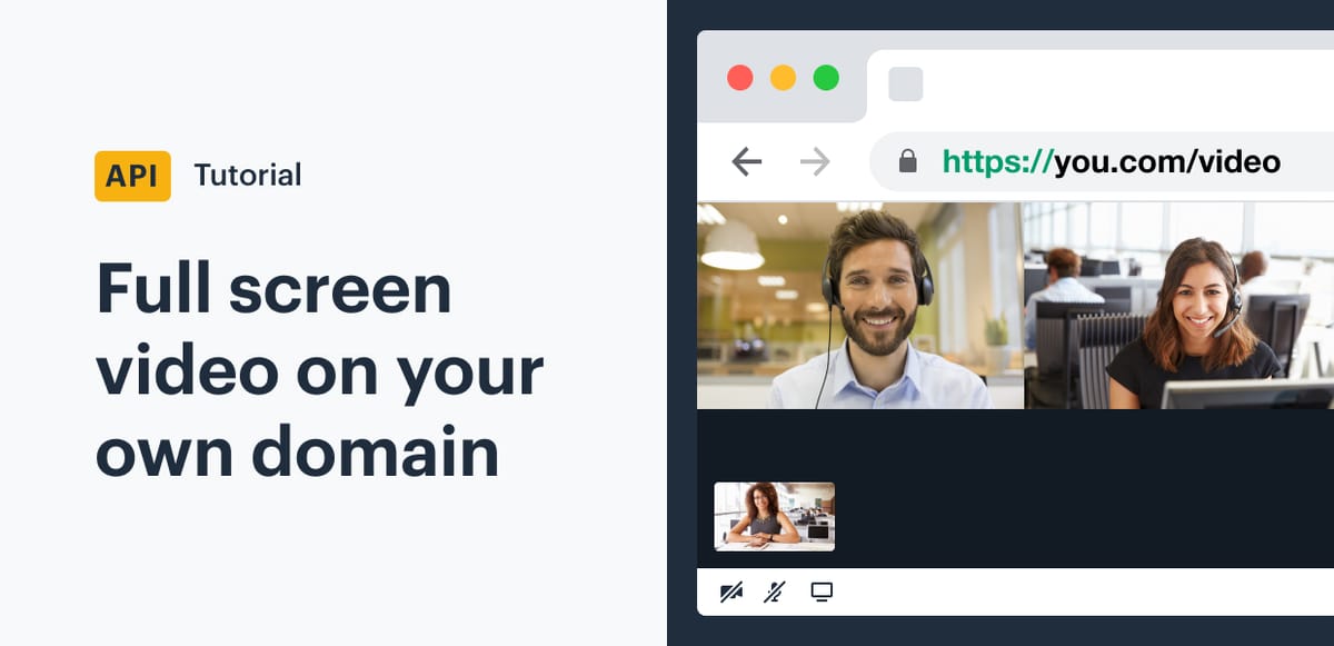 Toggle full screen mode, with our video call API