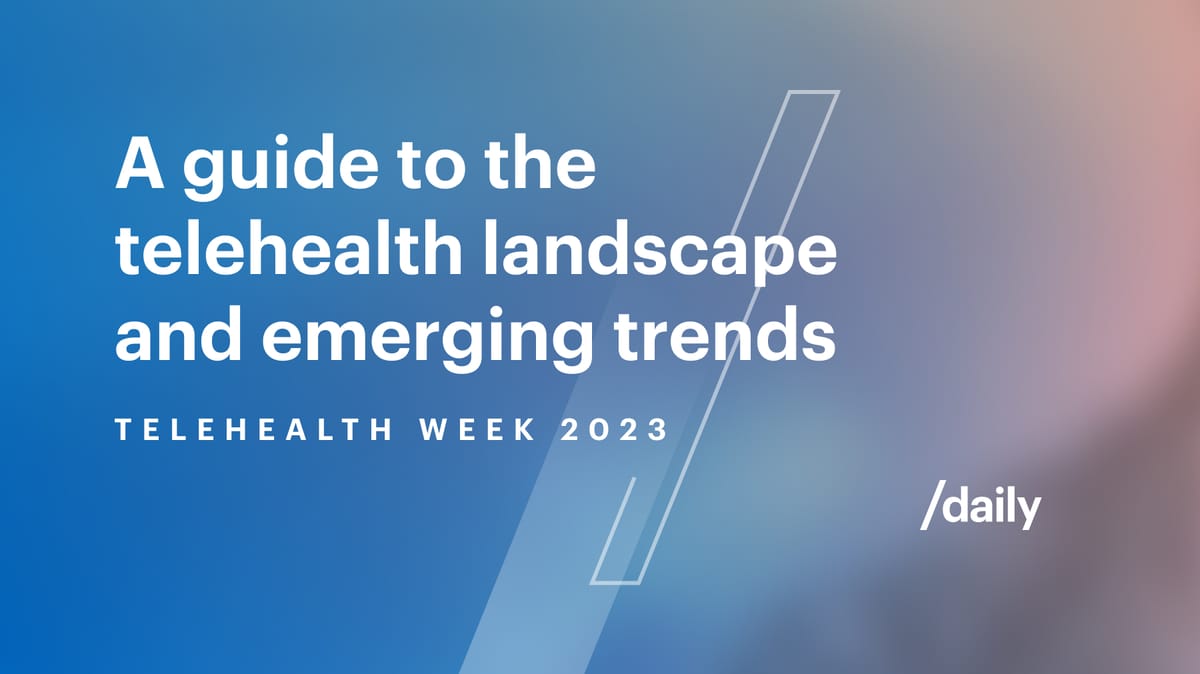 A guide to the telehealth landscape and emerging trends