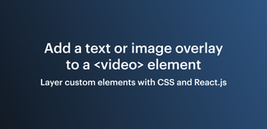 Add a text or image overlay to a element